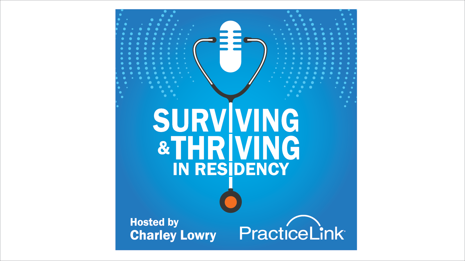 Surviving & Thriving in Residency Podcast - PracticeLink